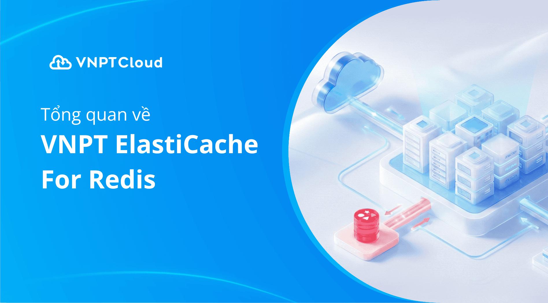 [Infographic] Tổng quan về VNPT ElastiCache For Redis | VNPT Cloud