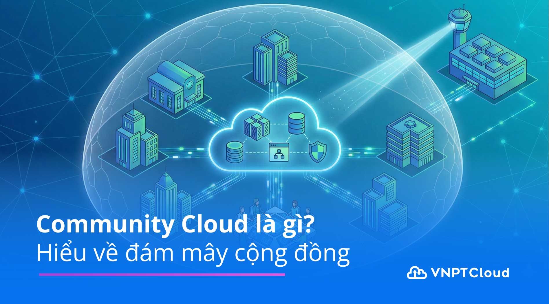 Community Cloud là gì? Hiểu về đám mây cộng đồng | VNPT Cloud